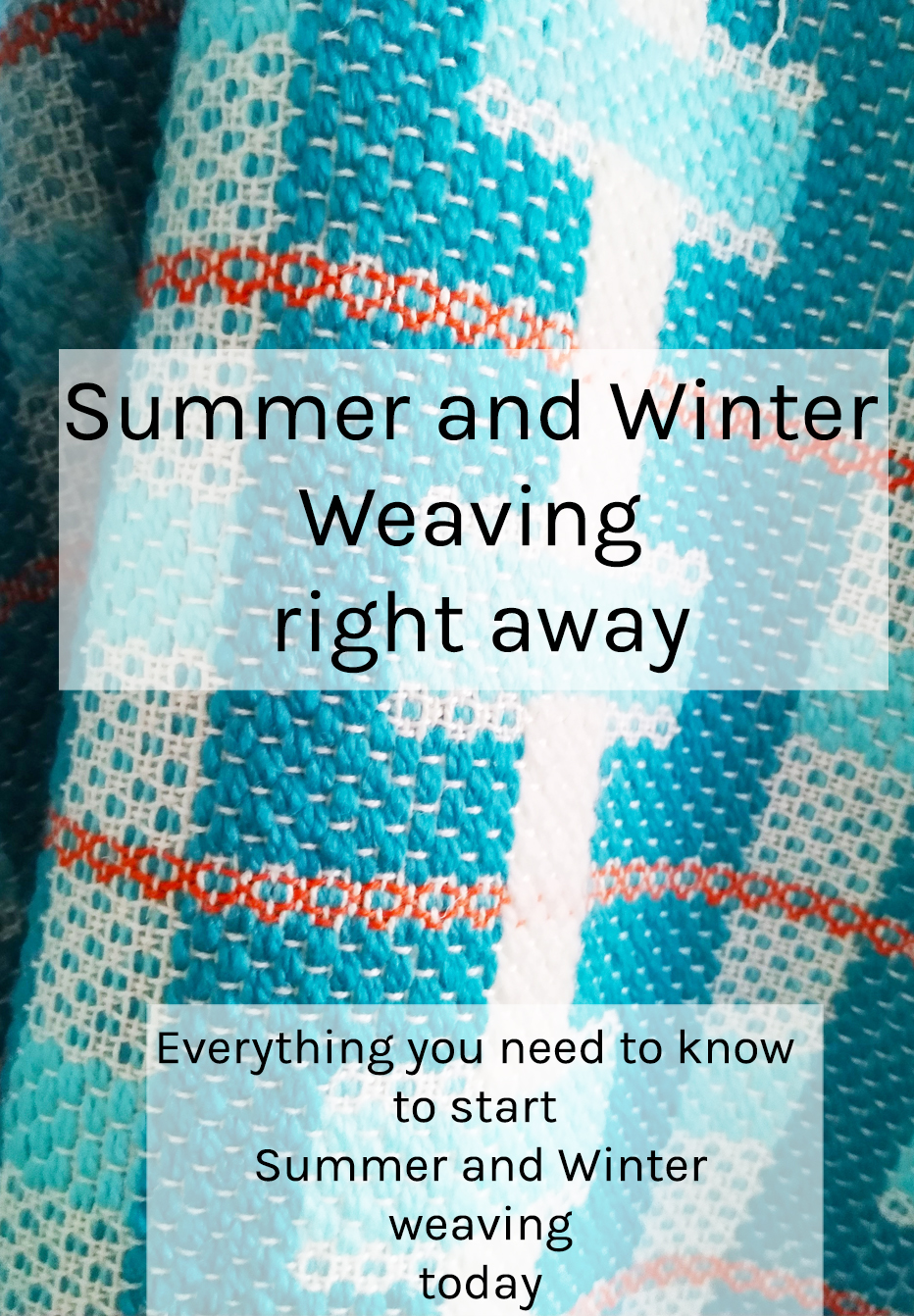 "Summer and Winter" weaving right away